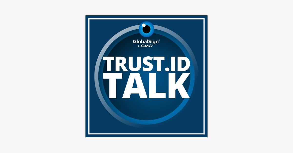 Trust.ID Talk: The Digital Certificate and Identity Security Podcast