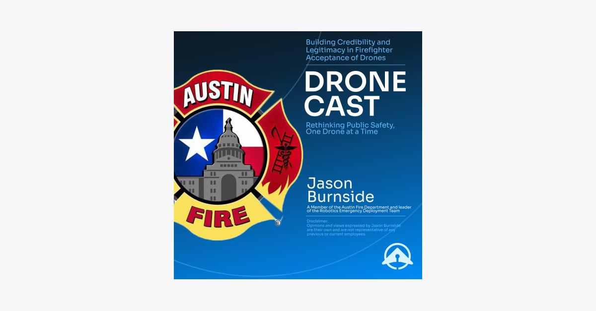Integrating Drones into Firefighting Operations with Jason Burnside of ...