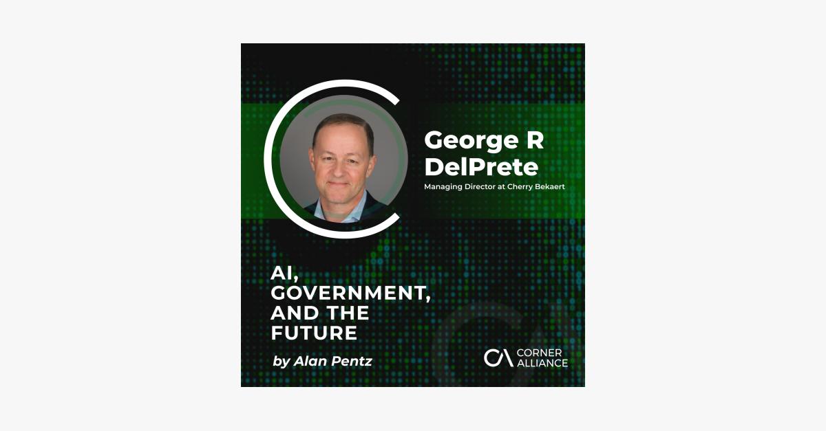 AI Adoption in Government and Business with George DelPrete, Managing ...