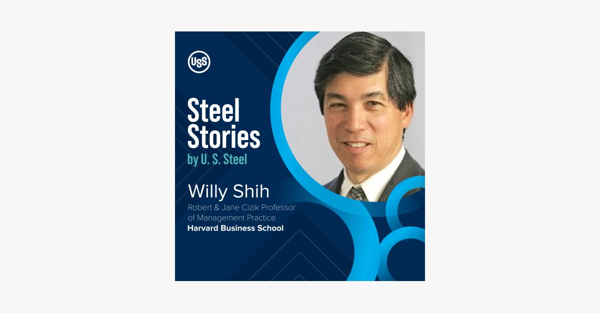 Steel and Strategy, and Security: Willy Shih on geopolitics, trade, and ...