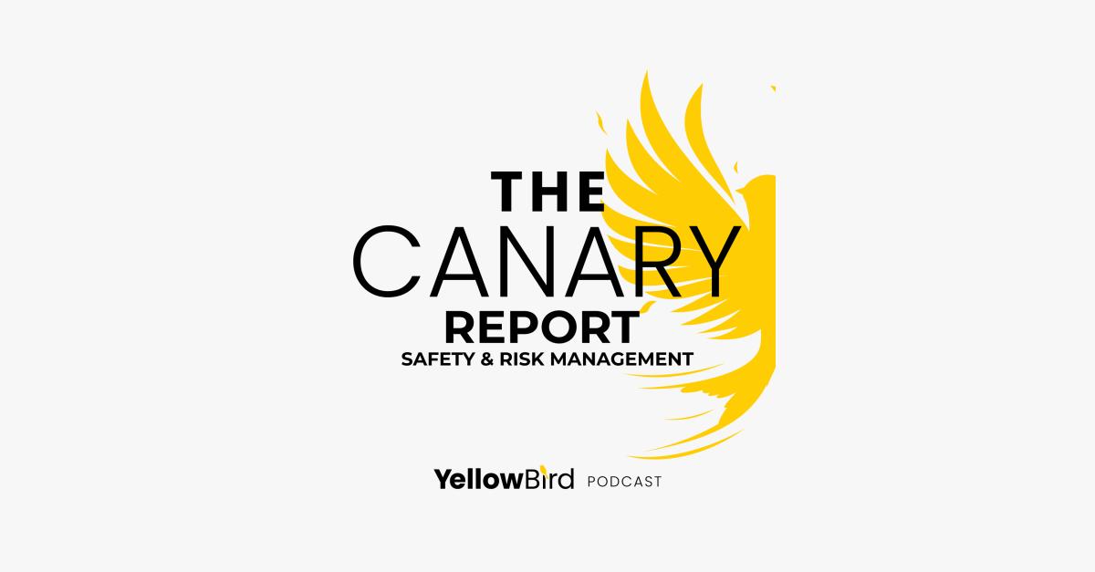 The Canary Report: Safety & Risk Management