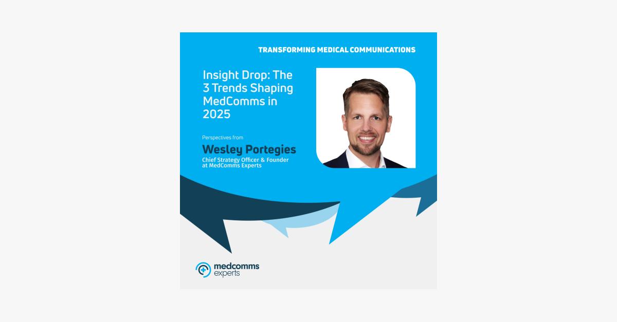Insight Drop: The 3 Trends Shaping MedComms in 2025