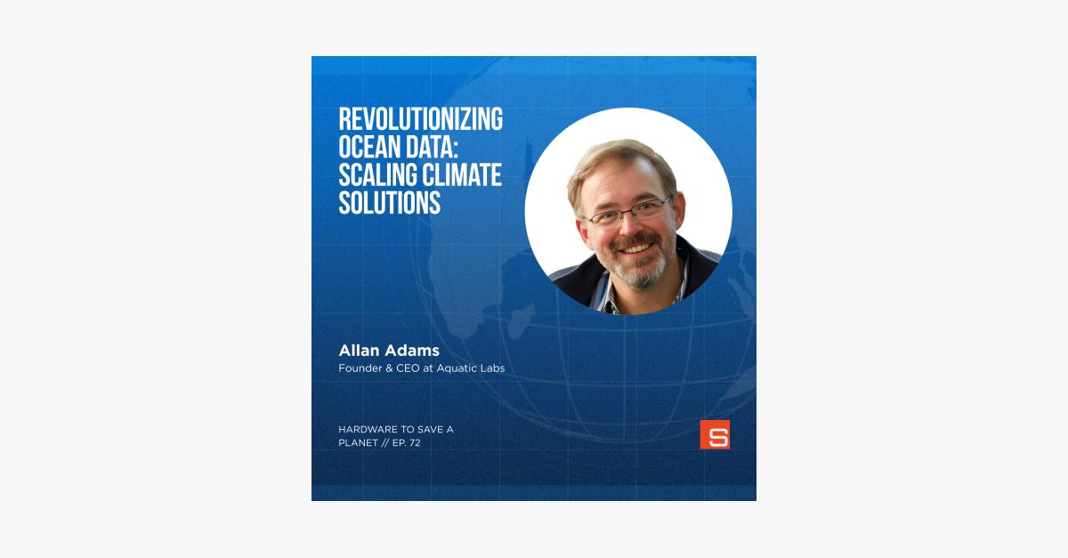 Revolutionizing Ocean Data: Scaling Climate Solutions with Allan Adams ...