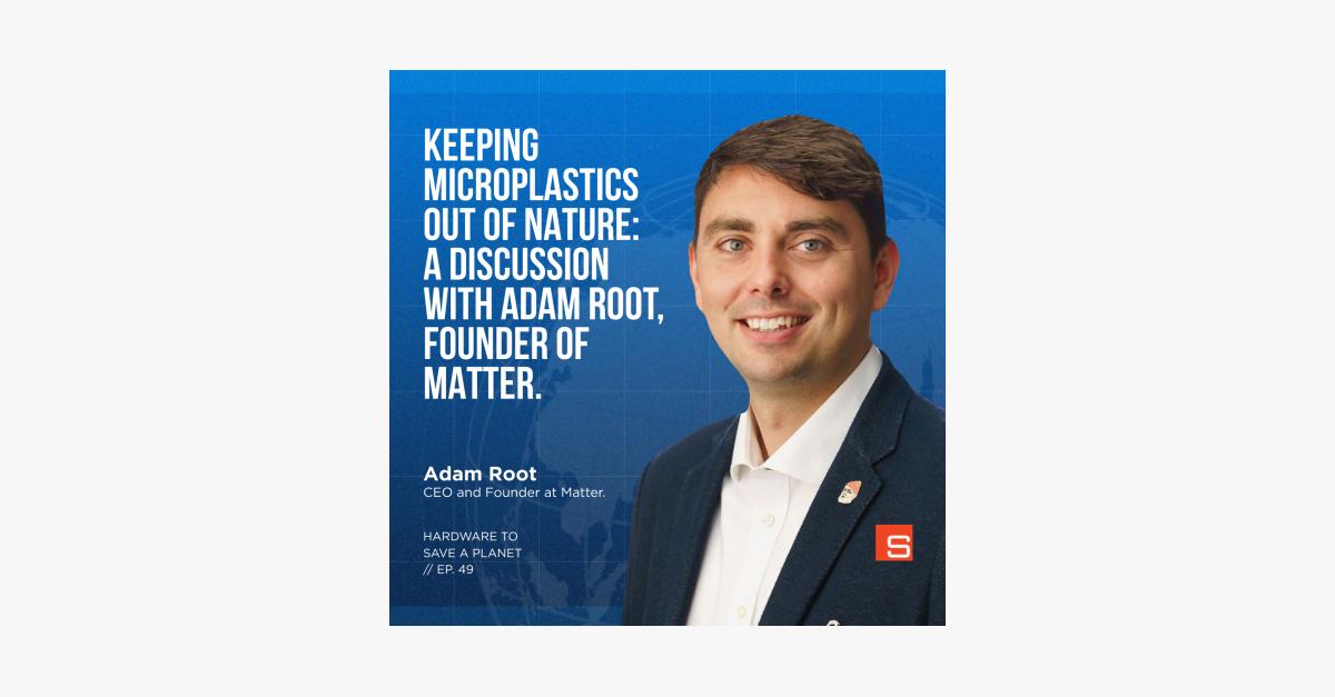 Keeping Microplastics Out of Nature: A Discussion with Adam Root ...